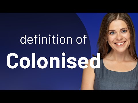 Colonised • COLONISED meaning