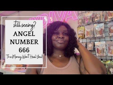 Angel Number 666: The Money Won't Heal You!!!