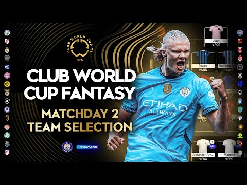 Club World Cup Fantasy Matchday 2 | Team Selection, Picks & Captain Tips