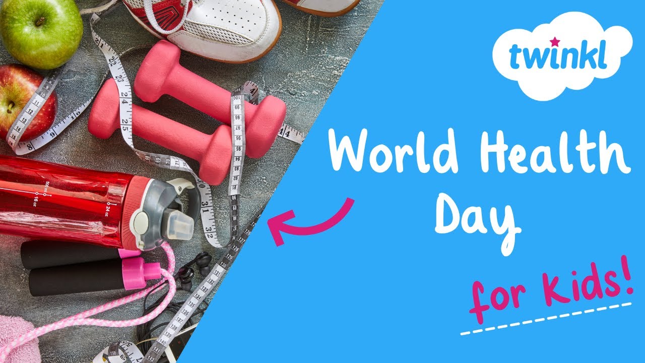 🩺 World Health Day for Kids | 7 April |  Twinkl USA