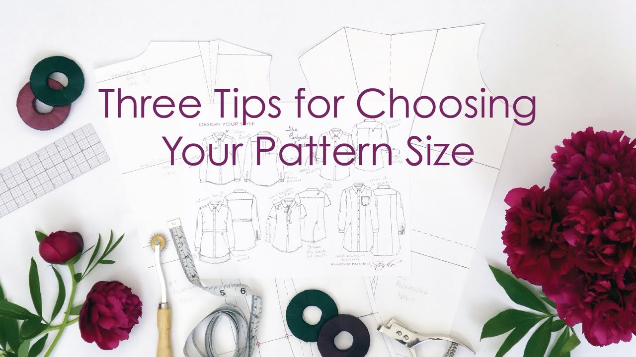 Three Tips for Choosing Your Pattern Size