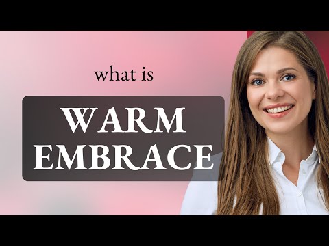 Understanding the Phrase "Warm Embrace" in English