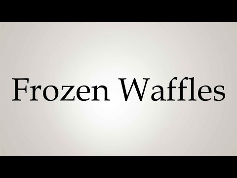 How to Pronounce ''Frozen Waffles''