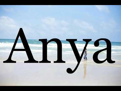 How To Pronounce Anya🌈🌈🌈🌈🌈🌈Pronunciation Of Anya