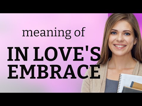 Unraveling the Meaning of "In Love's Embrace"