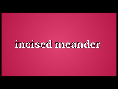 Incised meander Meaning