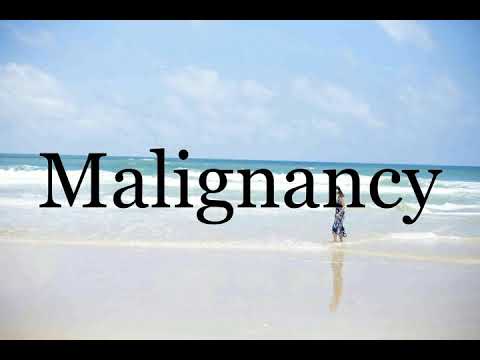 How To Pronounce Malignancy🌈🌈🌈🌈🌈🌈Pronunciation Of Malignancy