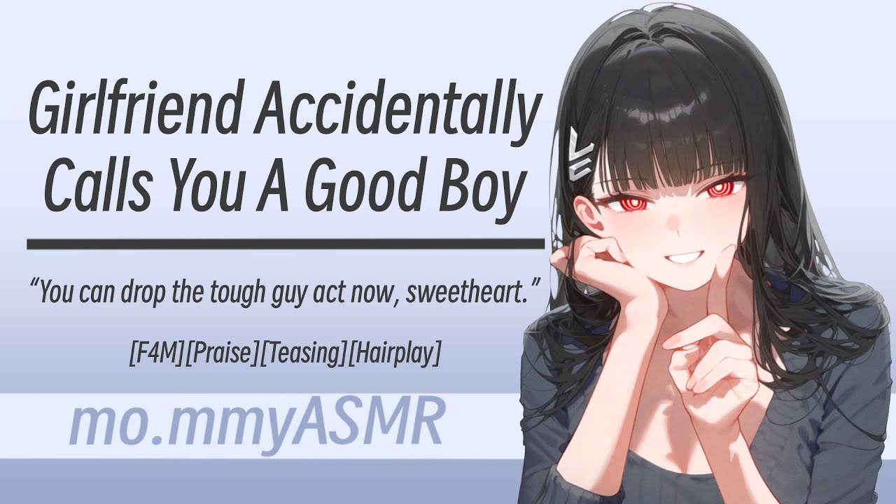 Girlfriend Accidentally Calls You A Good Boy [F4M][Praise][Teasing][Hairplay]