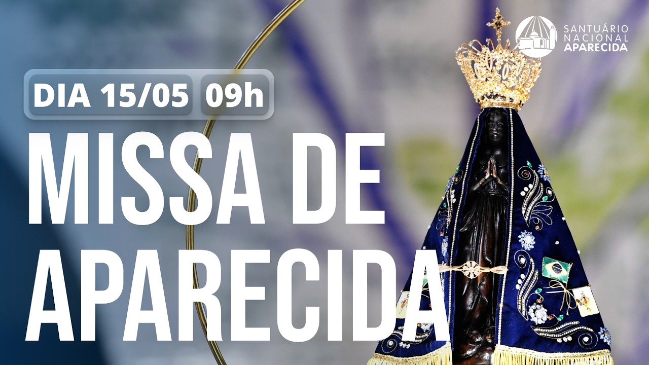 Missa de Aparecida 09h | Santuário Nacional de Aparecida 15/05/2026