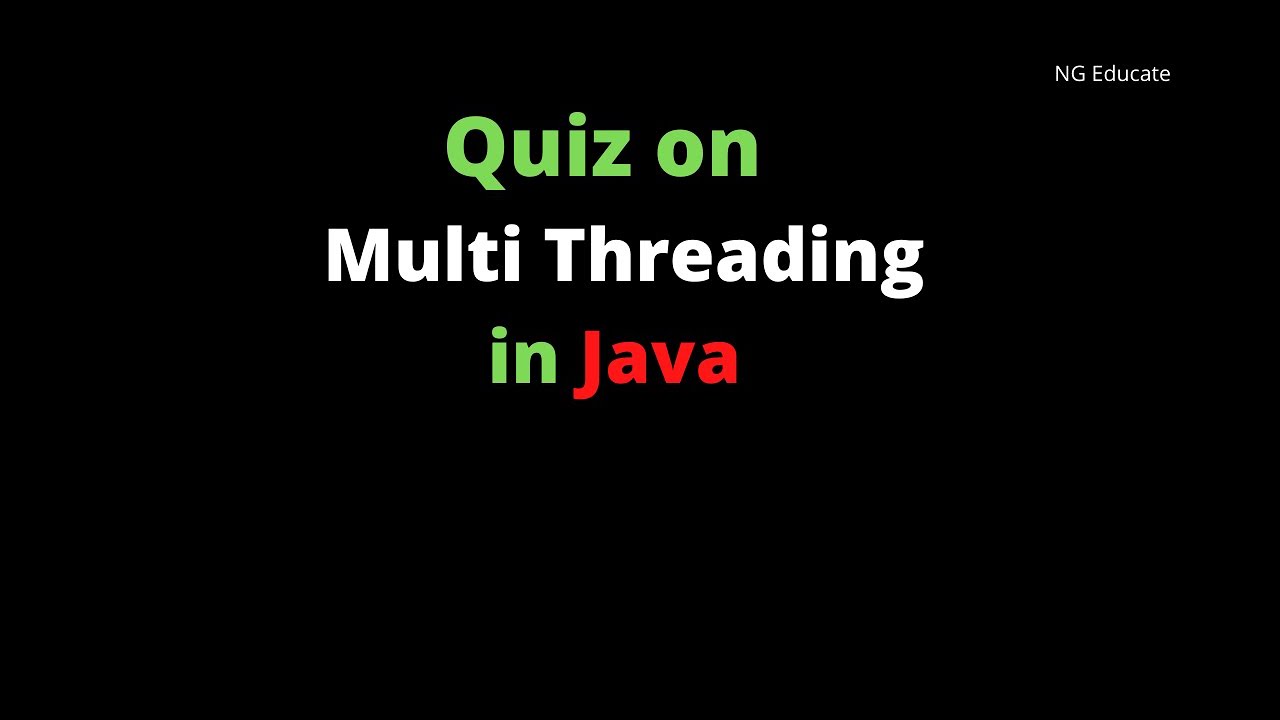 Quiz on MultiThreading in Java?