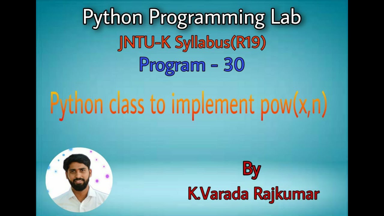 Python Programming Lab (Program - 30) Python class to implement pow(x, n)