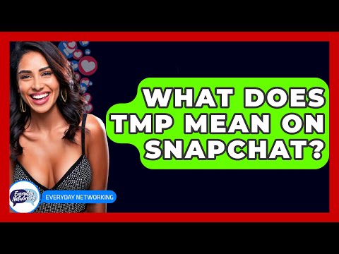 What Does TMP Mean On Snapchat? - Everyday-Networking