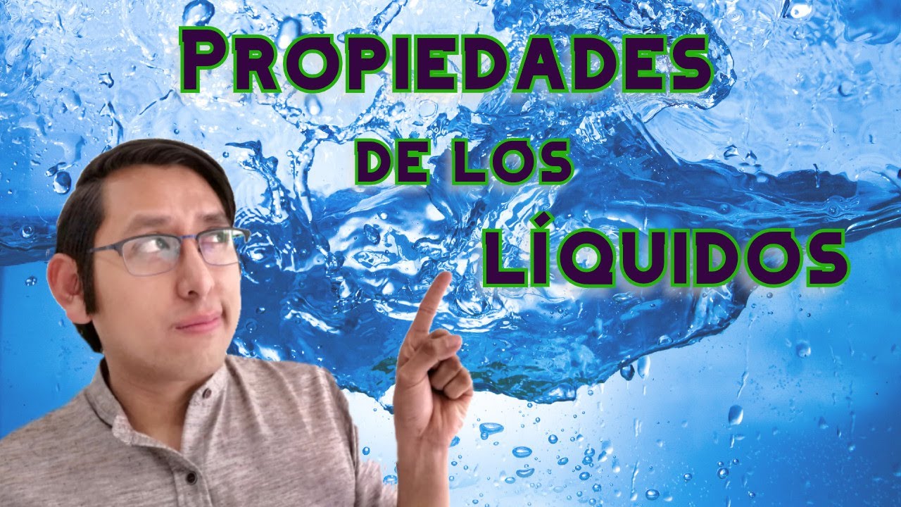 ¿Cuáles son las principales propiedades de los líquidos?