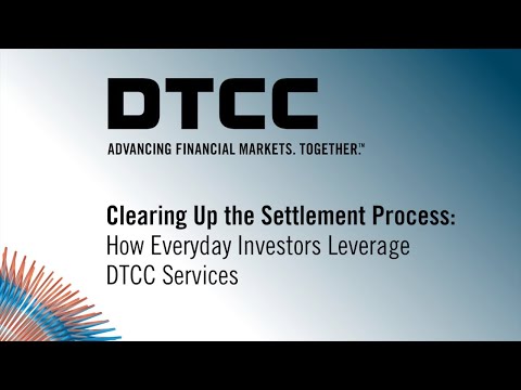 Clearing Up the Settlement Process: How Everyday Investors Leverage DTCC Services