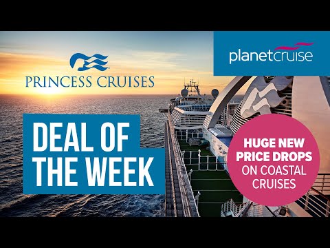 Huge Price Reductions on Princess Coastal Cruises | Planet Cruise Deal of the Week
