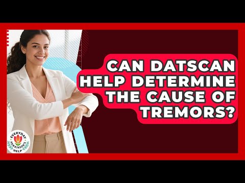 Can DaTscan Help Determine The Cause Of Tremors? - Everyday Parkinsons Help
