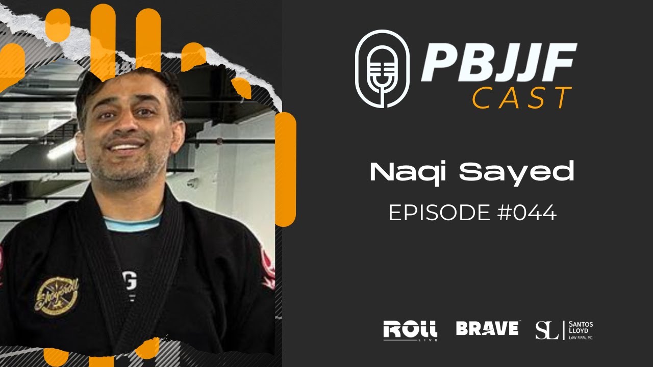 Naqi Sayed - PBJJF Podcast #044