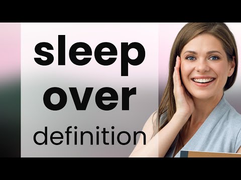 Sleep over — SLEEP OVER definition