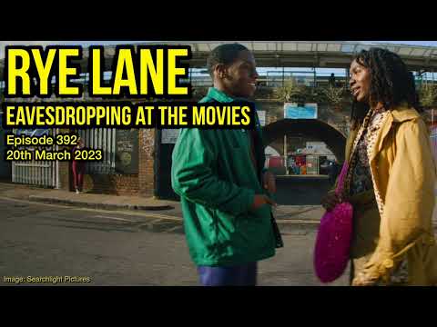 Eavesdropping at the Movies: 392 – Rye Lane | First Impressions