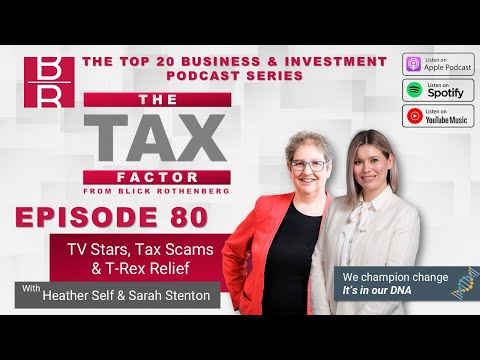 Blick Rothenberg - The Tax Factor - Episode 80 - TV Stars, Tax Scams & T-Rex Relief