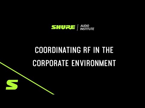 Shure Webinar: Coordinating RF in the Corporate Environment
