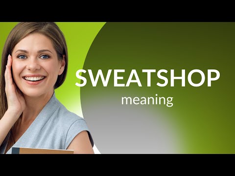 Understanding "Sweatshop": A Deep Dive into Its Meaning and Implications