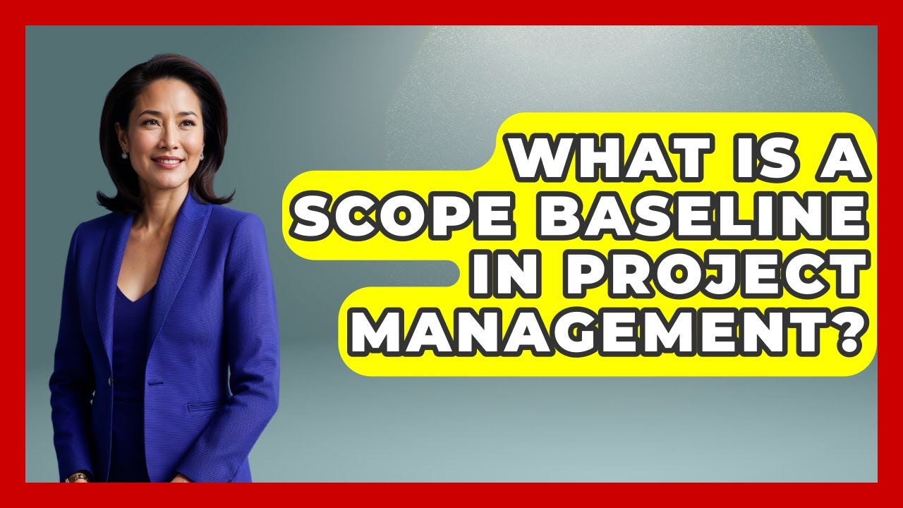 What Is A Scope Baseline In Project Management? | The Project Manager Toolkit News