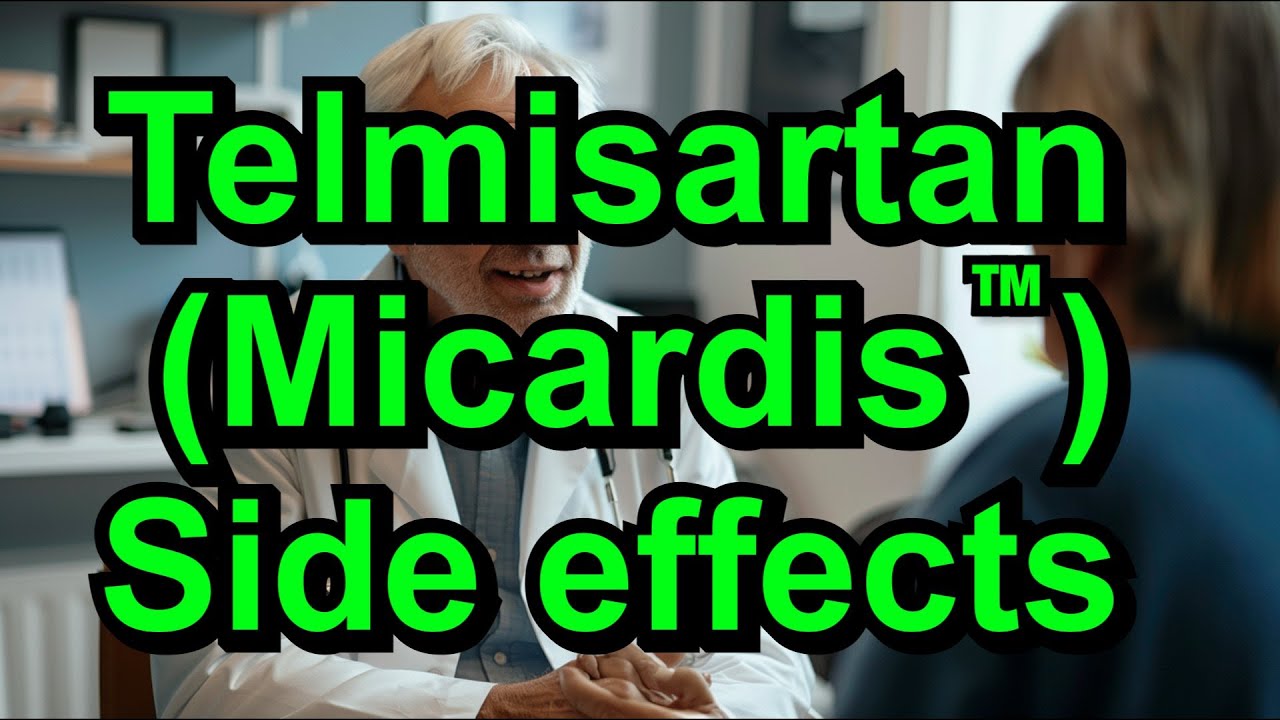 Telmisartan (Micardis). Side effects of this commonly used medication.