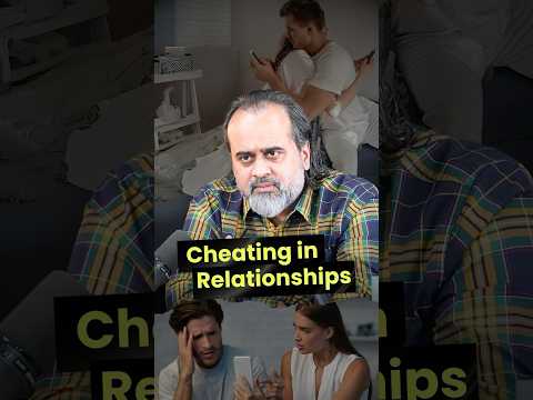 Cheating in Relationships || Acharya Prashant