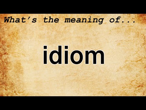 Idiom Meaning : Definition of Idiom