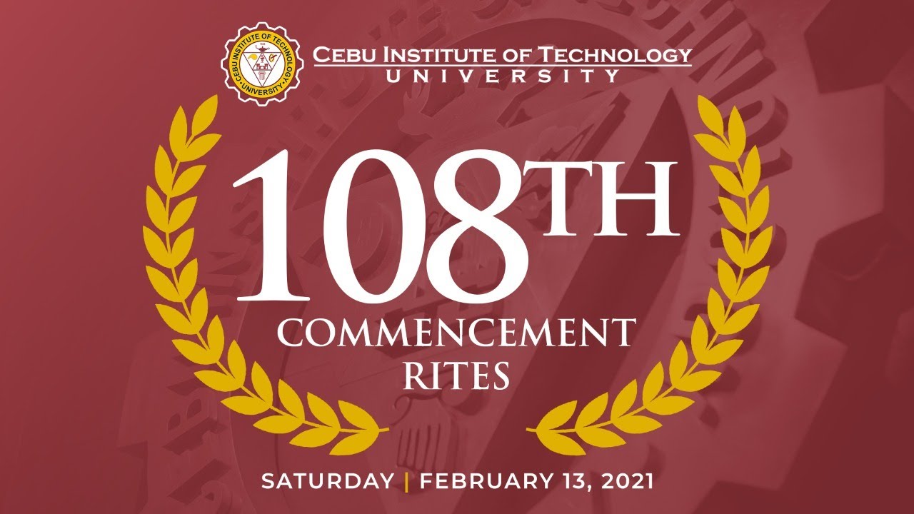 CEBU INSTITUTE OF TECHNOLOGY - UNIVERSITY: 108th COMMENCEMENT RITES
