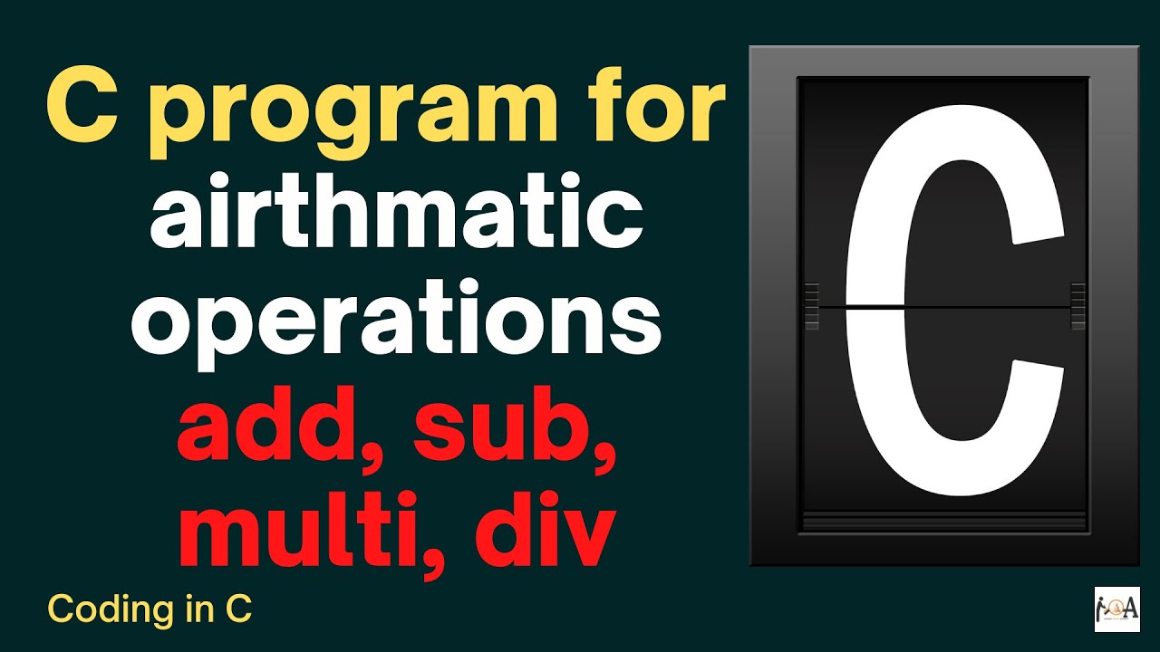 Code in C | C Program for Arithmetic Operations (Add, Subtraction, Multiplication, Divide)