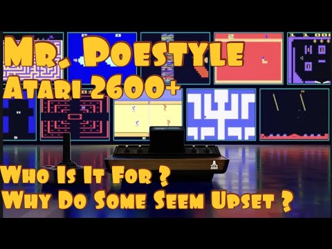 Mr. Poestyle: Atari 2600+ Who Is It For ? Why Do Some People Seem So Upset About It ?