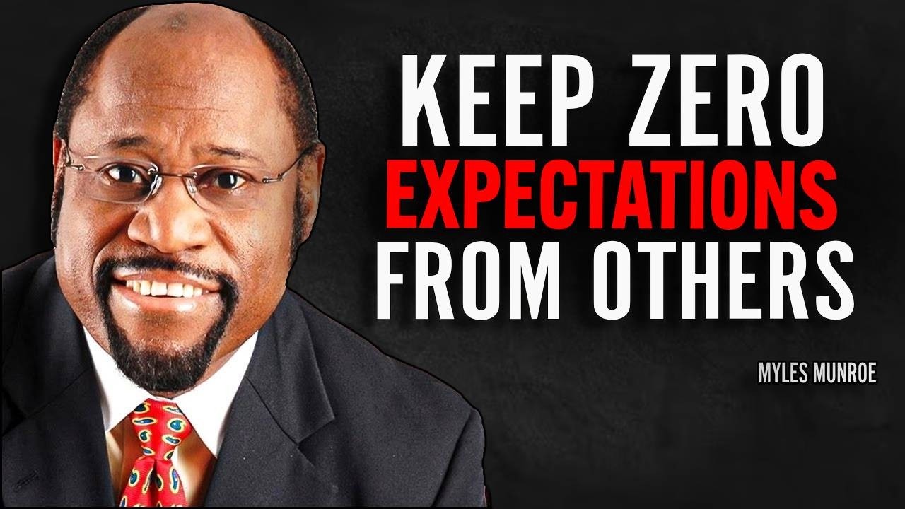 If You Want To Be Happy Have Zero Expectations of Others | Dr Myles Munroe Motivational Speech
