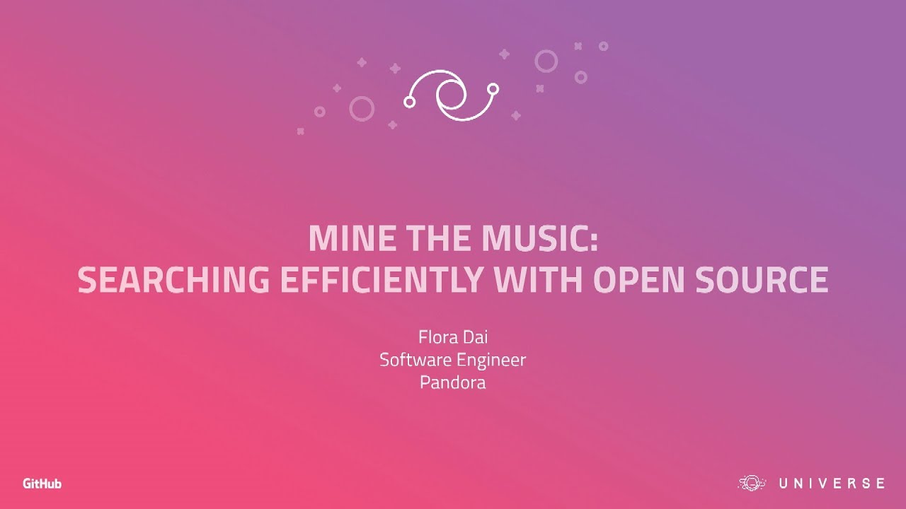 Mine The Music: Searching Efficiently With Open Source - GitHub Universe 2017