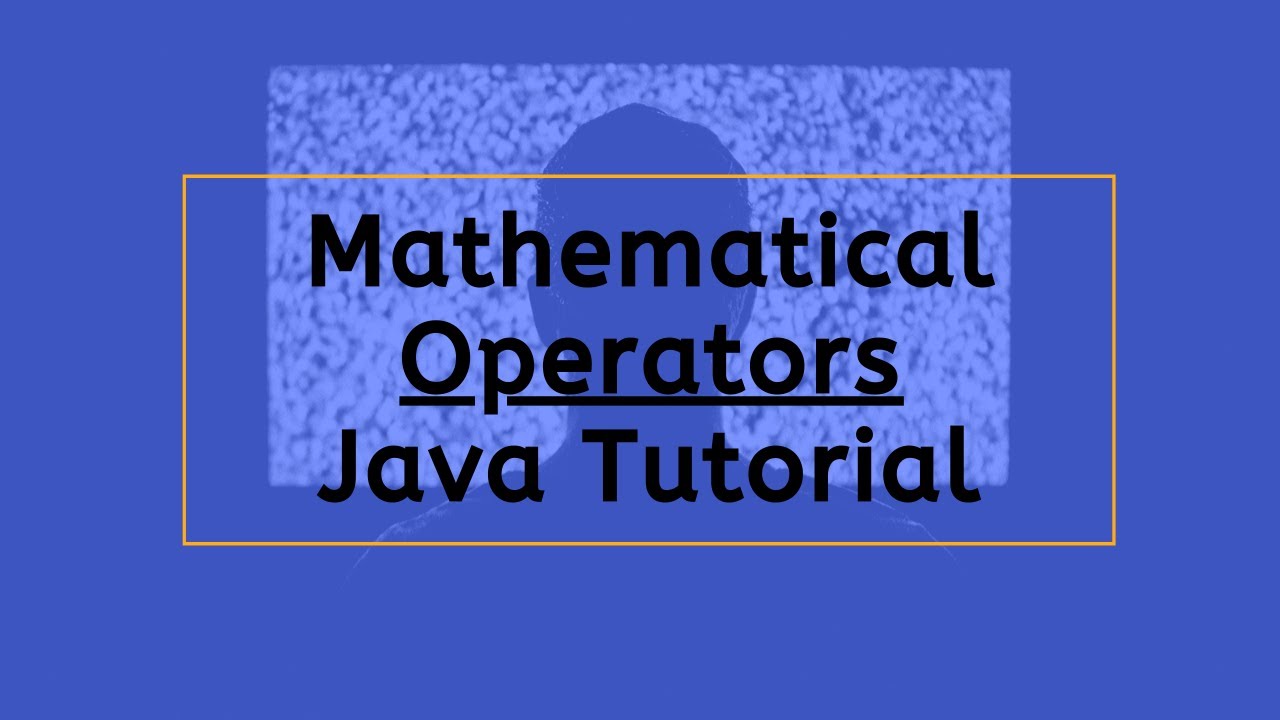 Mathematical Operators in Java | Java Tutorial
