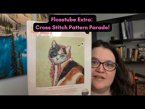 Flosstube Extra: Cross Stitch Pattern and Kit Parade!