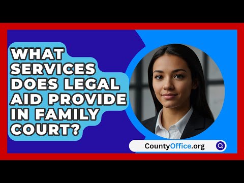 What Services Does Legal Aid Provide In Family Court? - CountyOffice.org