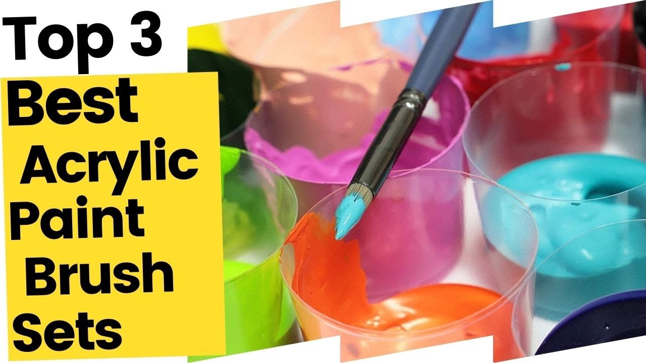 Best Acrylic Paint Brush Sets - Top 3 Reviewed in 2023