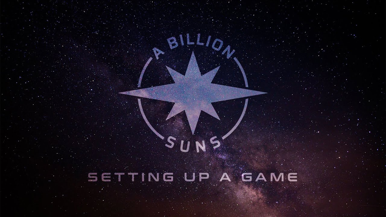 A Billion Suns: Setting Up A Game