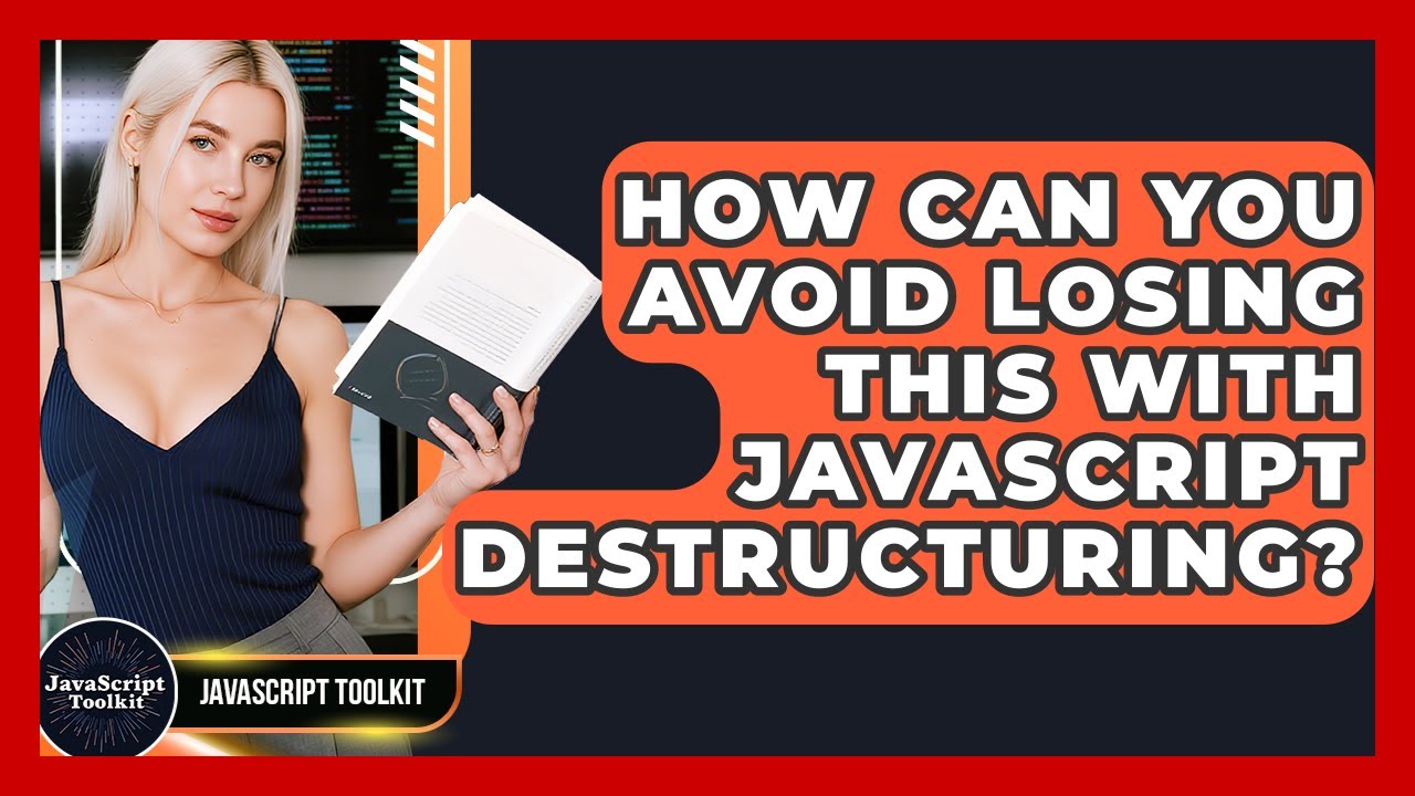 How Can You Avoid Losing This With JavaScript Destructuring? - JavaScript Toolkit