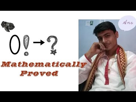 WHAT IS THE VALUE OF FACTORIAL 0? MATHEMATICALLY PROVED.