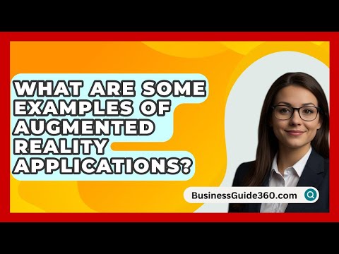 What Are Some Examples Of Augmented Reality Applications? - BusinessGuide360.com