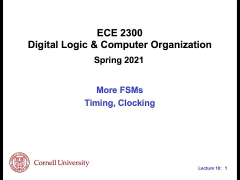 ECE2300 SP21 @ Cornell || More FSMs; Timing, Clocking || Lecture 10a