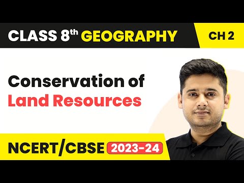 Conservation of Land Resources | Class 8 Geography Chapter 2