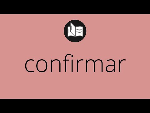 Que significa CONFIRMAR • confirmar SIGNIFICADO • confirmar DEFINICIÓN • Que es CONFIRMAR