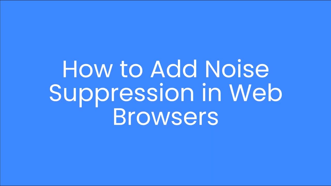 How to: Noise Suppression in Web Browsers with Koala