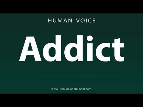 How To Pronounce Addict