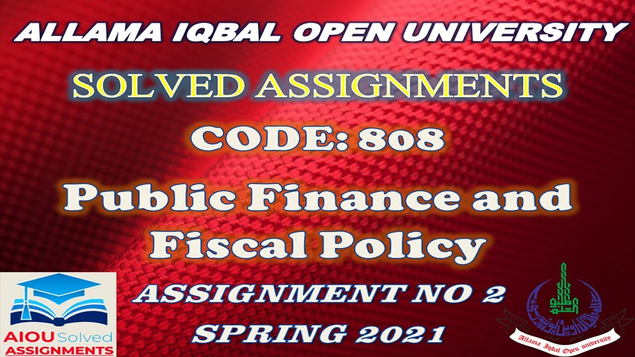 AIOU Solved Assignments | 808 | PUBLIC FINANCE & FISCAL POLICY | Assignment No 2 | Spring 2021