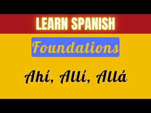 Learn how to use Ahí, Allí, Allá in Spanish